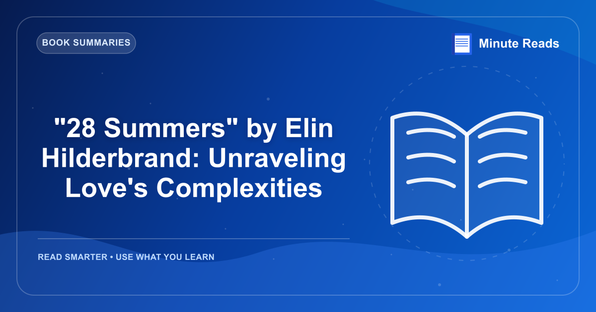 "28 Summers" by Elin Hilderbrand: Unraveling Love's Complexities — MinuteReads blog thumbnail