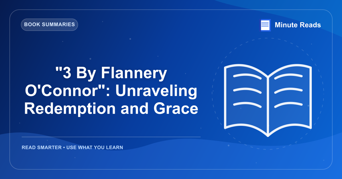 "3 By Flannery O'Connor": Unraveling Redemption and Grace — MinuteReads blog thumbnail