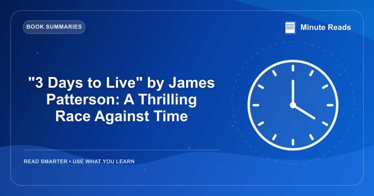 "3 Days to Live" by James Patterson: A Thrilling Race Against Time — MinuteReads blog thumbnail