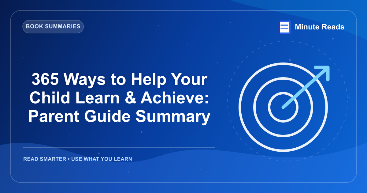 365 Ways to Help Your Child Learn & Achieve: Parent Guide Summary — MinuteReads blog thumbnail