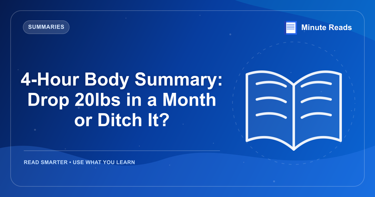 4-Hour Body Summary: Drop 20lbs in a Month or Ditch It? — MinuteReads blog thumbnail