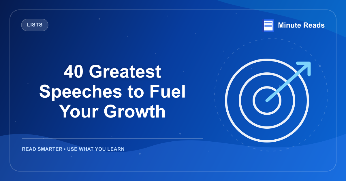 40 Greatest Speeches to Fuel Your Growth — MinuteReads blog thumbnail