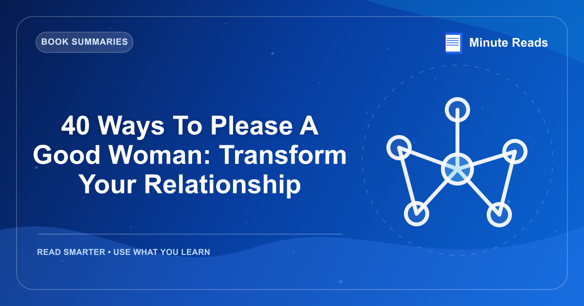 40 Ways To Please A Good Woman: Transform Your Relationship — MinuteReads blog thumbnail
