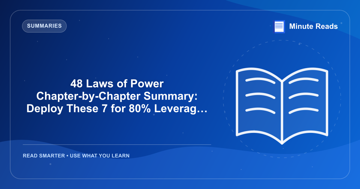 48 Laws of Power Chapter-by-Chapter Summary: Deploy These 7 for 80% Leverage — MinuteReads blog thumbnail