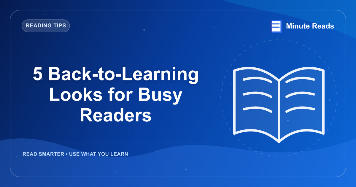 5 Back-to-Learning Looks for Busy Readers — MinuteReads blog thumbnail