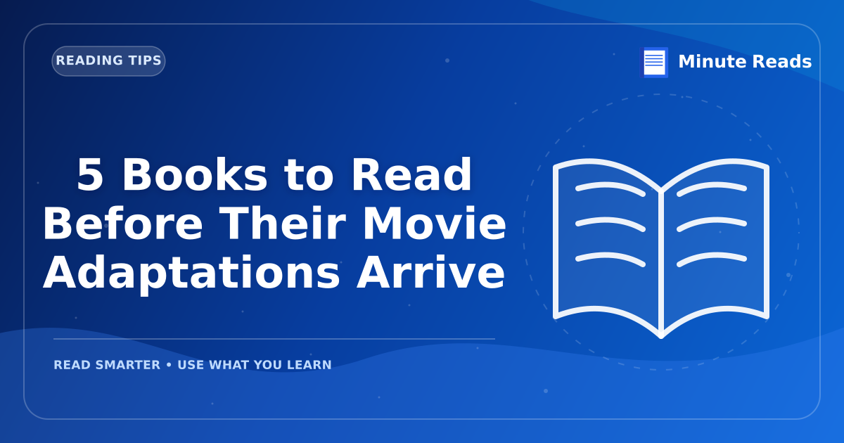 5 Books to Read Before Their Movie Adaptations Arrive — MinuteReads blog thumbnail