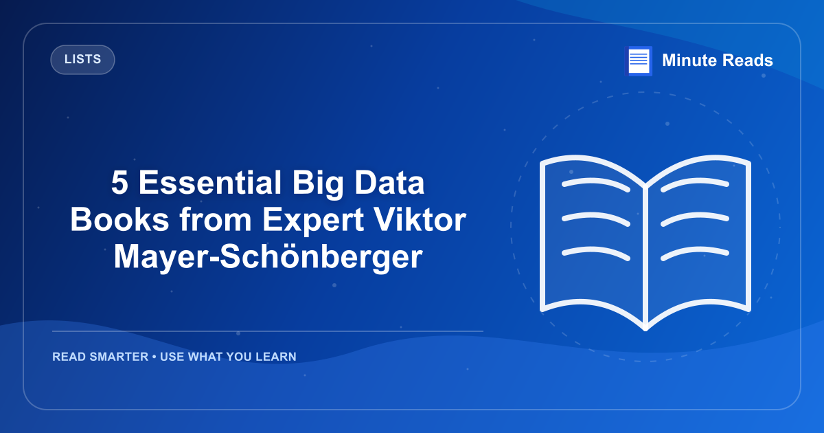 5 Essential Big Data Books from Expert Viktor Mayer-Schönberger — MinuteReads blog thumbnail
