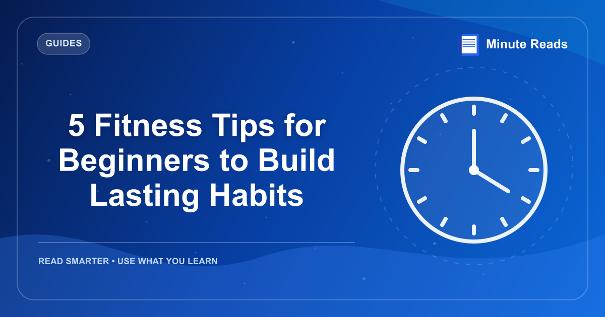 5 Fitness Tips for Beginners to Build Lasting Habits — MinuteReads blog thumbnail