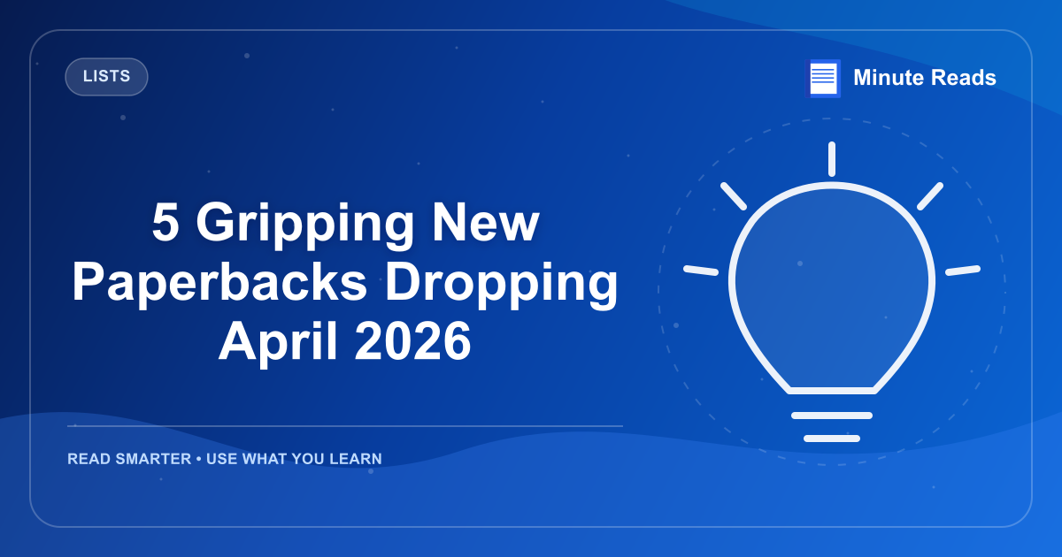 5 Gripping New Paperbacks Dropping April 2026 — MinuteReads blog thumbnail