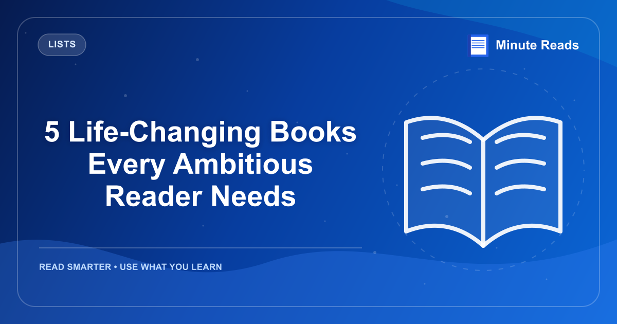 5 Life-Changing Books Every Ambitious Reader Needs — MinuteReads blog thumbnail