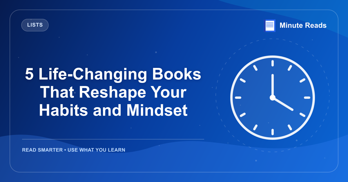 5 Life-Changing Books That Reshape Your Habits and Mindset — MinuteReads blog thumbnail