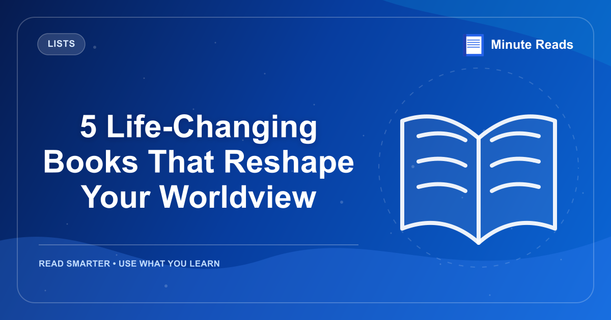 5 Life-Changing Books That Reshape Your Worldview — MinuteReads blog thumbnail