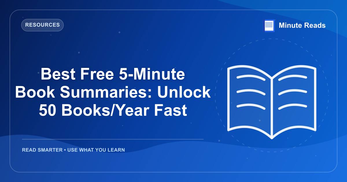 Best Free 5-Minute Book Summaries: Unlock 50 Books/Year Fast — MinuteReads blog thumbnail