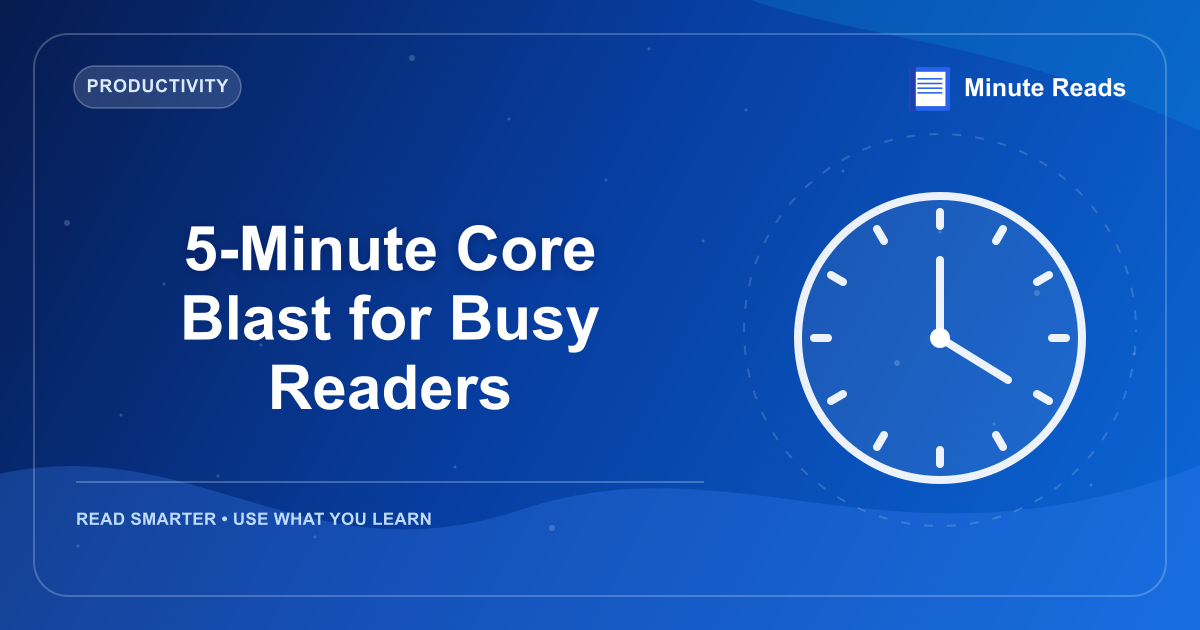 5-Minute Core Blast for Busy Readers — MinuteReads blog thumbnail