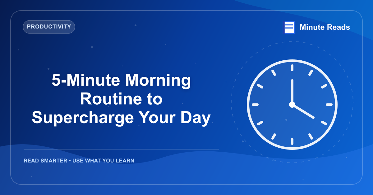 5-Minute Morning Routine to Supercharge Your Day — MinuteReads blog thumbnail