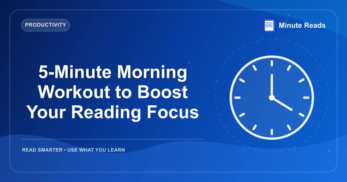 5-Minute Morning Workout to Boost Your Reading Focus — MinuteReads blog thumbnail