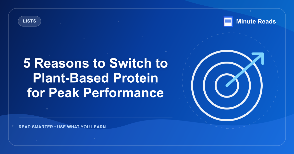 5 Reasons to Switch to Plant-Based Protein for Peak Performance — MinuteReads blog thumbnail