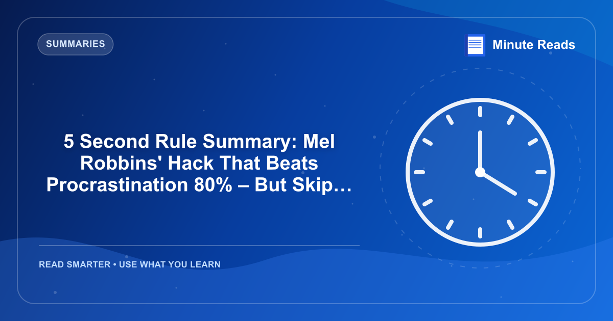 5 Second Rule Summary: Mel Robbins' Hack That Beats Procrastination 80% – But Skip If You're Overthinking Habits — MinuteReads blog thumbnail
