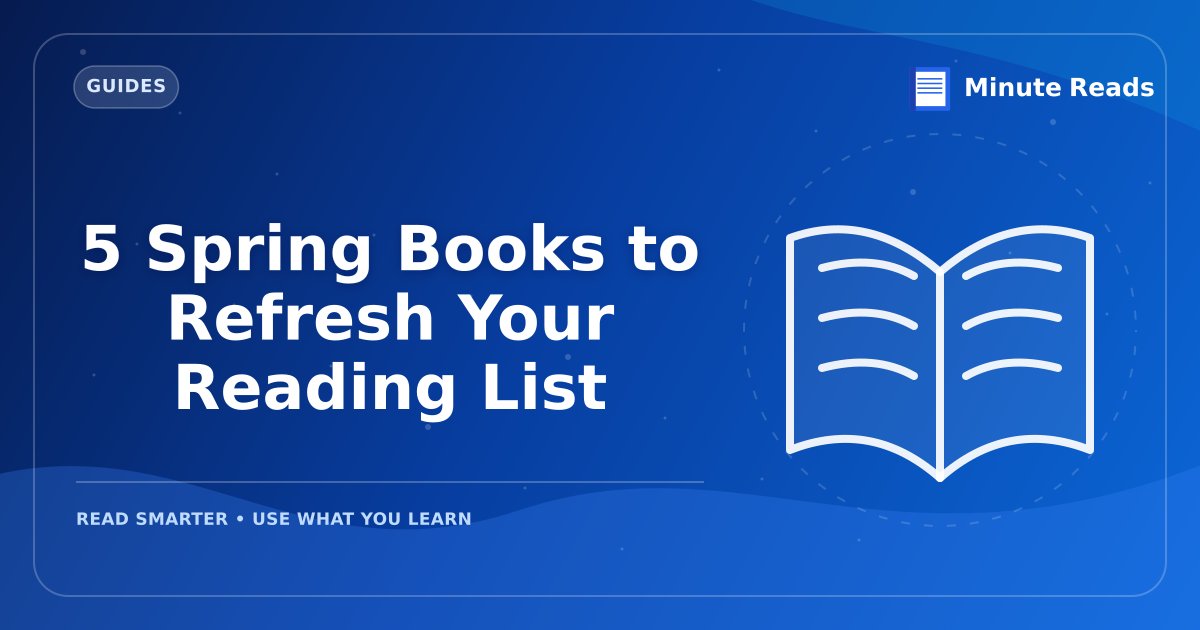 5 Spring Books to Refresh Your Reading List — MinuteReads blog thumbnail