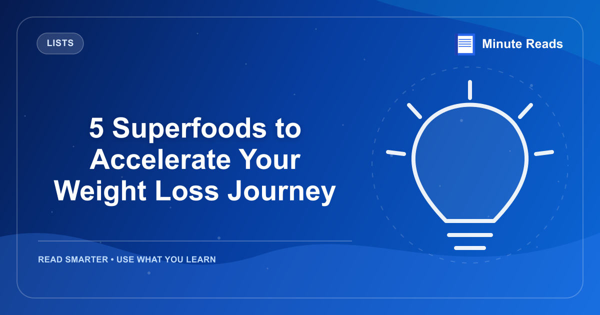 5 Superfoods to Accelerate Your Weight Loss Journey — MinuteReads blog thumbnail