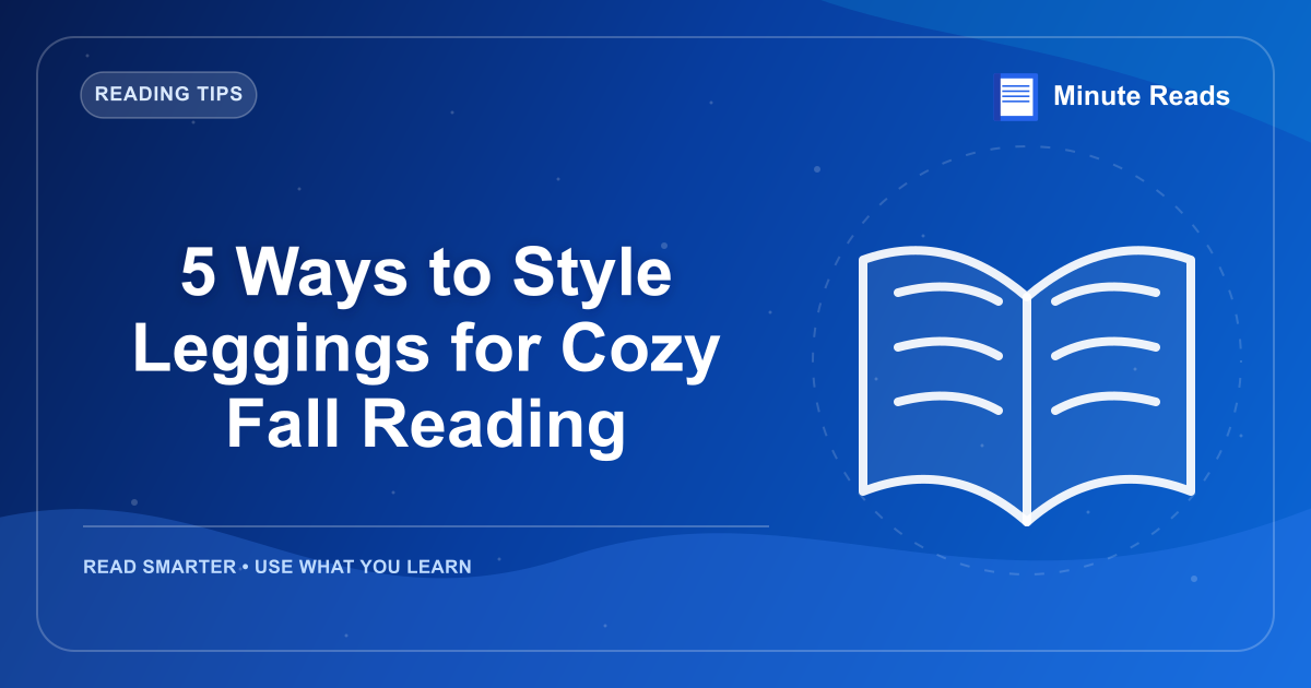 5 Ways to Style Leggings for Cozy Fall Reading — MinuteReads blog thumbnail