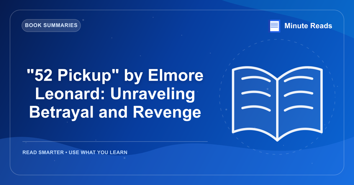 "52 Pickup" by Elmore Leonard: Unraveling Betrayal and Revenge — MinuteReads blog thumbnail