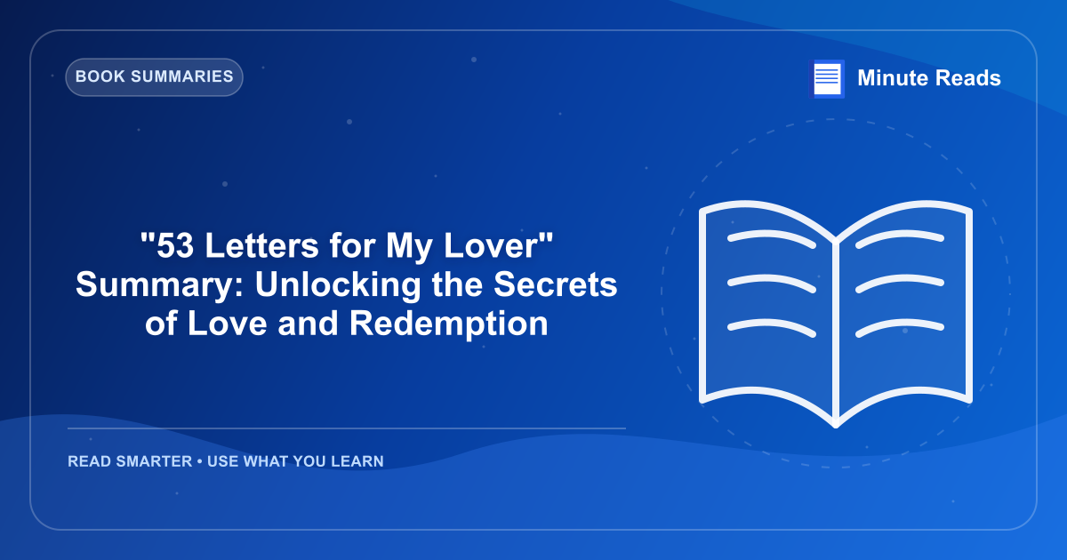 "53 Letters for My Lover" Summary: Unlocking the Secrets of Love and Redemption — MinuteReads blog thumbnail