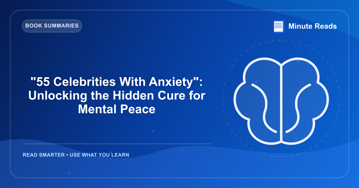 "55 Celebrities With Anxiety": Unlocking the Hidden Cure for Mental Peace — MinuteReads blog thumbnail