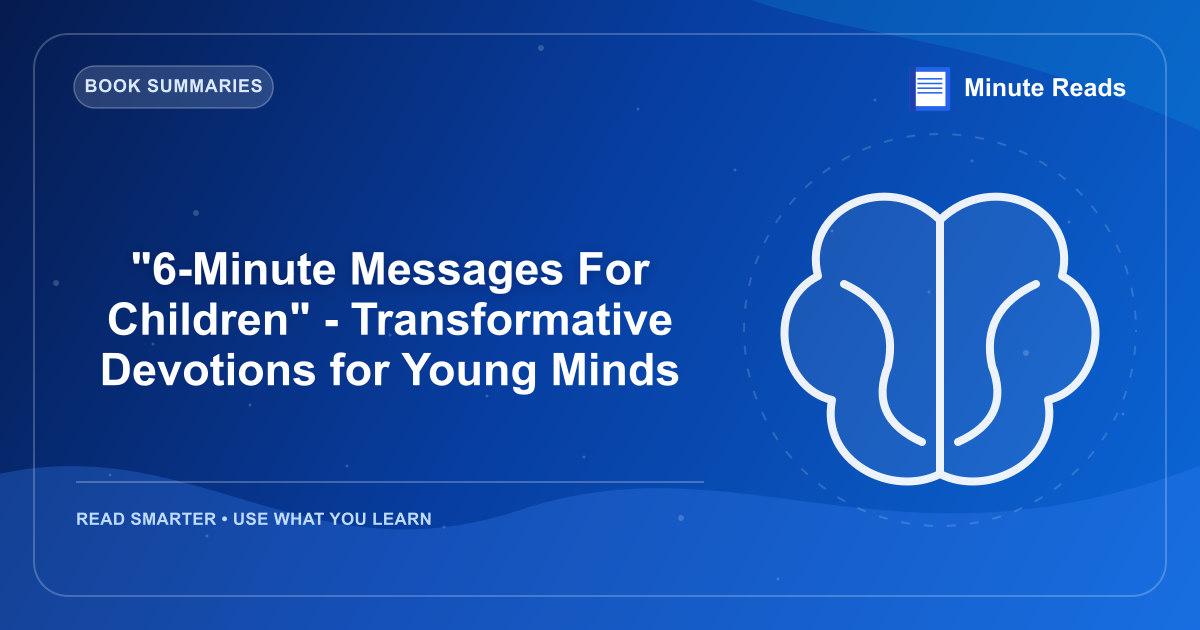 "6-Minute Messages For Children" - Transformative Devotions for Young Minds — MinuteReads blog thumbnail