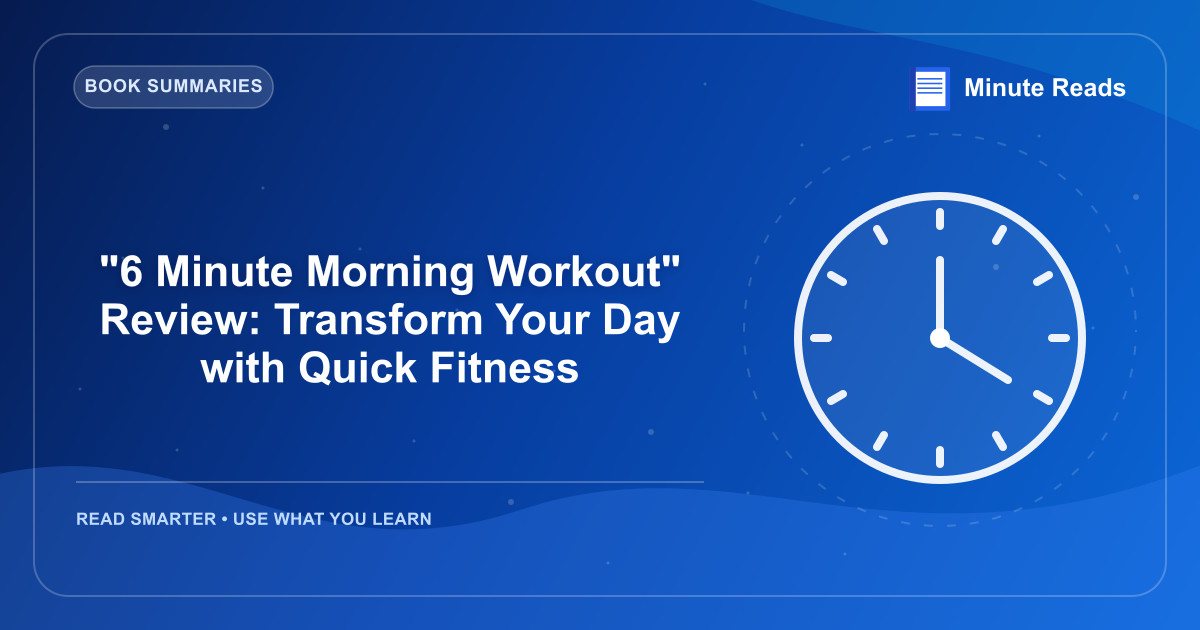"6 Minute Morning Workout" Review: Transform Your Day with Quick Fitness — MinuteReads blog thumbnail