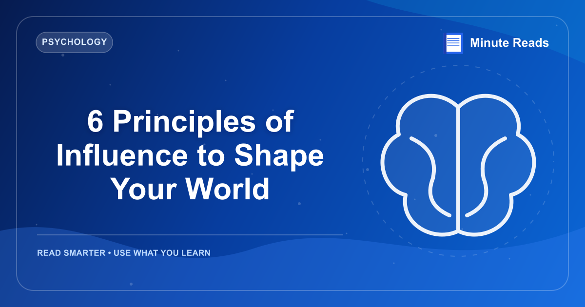 6 Principles of Influence to Shape Your World — MinuteReads blog thumbnail
