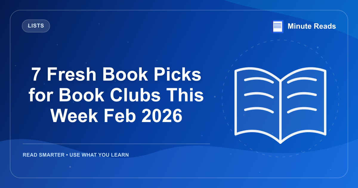 7 Fresh Book Picks for Book Clubs This Week Feb 2026 — MinuteReads blog thumbnail