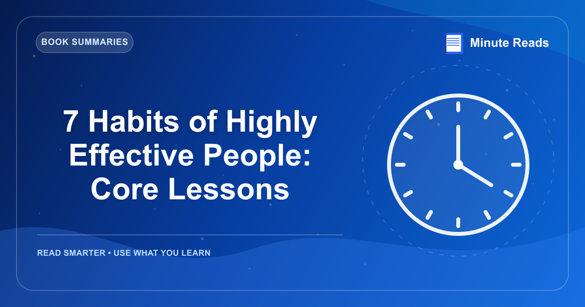 7 Habits of Highly Effective People: Core Lessons — MinuteReads blog thumbnail