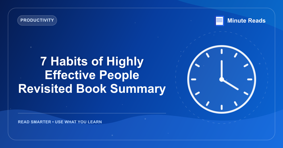7 Habits of Highly Effective People Revisited Book Summary — MinuteReads blog thumbnail