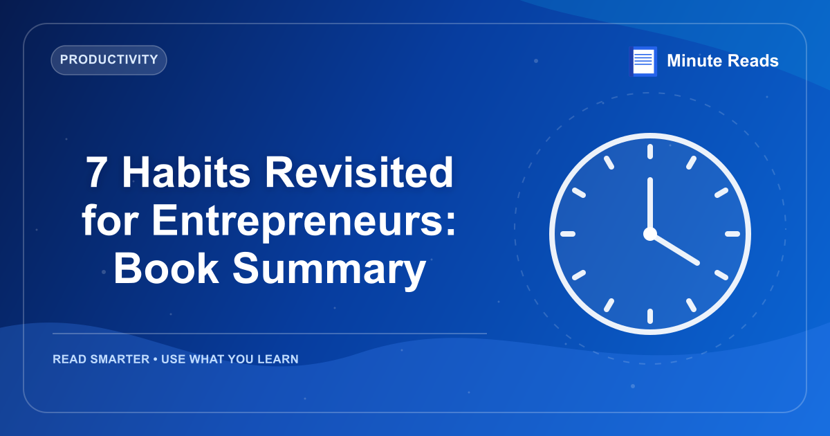 7 Habits Revisited for Entrepreneurs: Book Summary — MinuteReads blog thumbnail