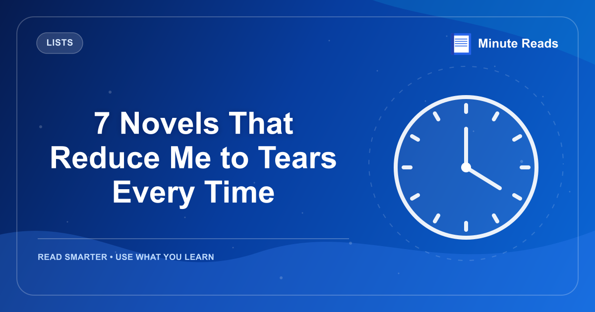 7 Novels That Reduce Me to Tears Every Time — MinuteReads blog thumbnail