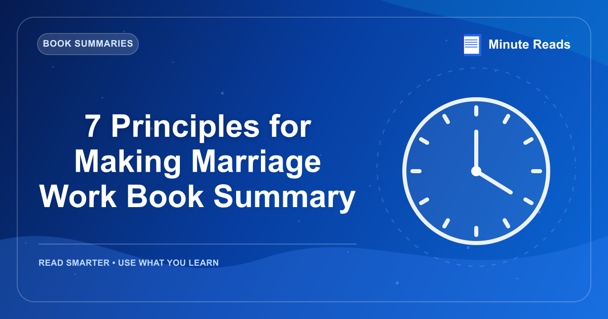 7 Principles for Making Marriage Work Book Summary — MinuteReads blog thumbnail