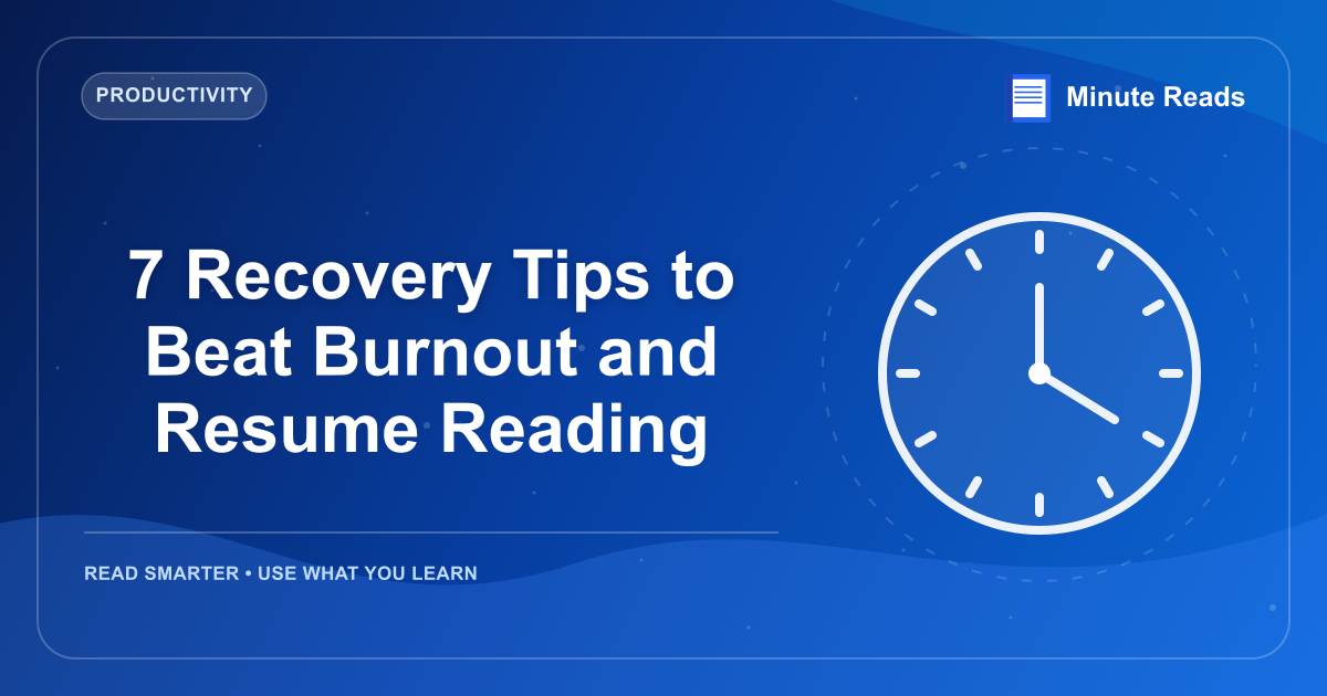 7 Recovery Tips to Beat Burnout and Resume Reading — MinuteReads blog thumbnail