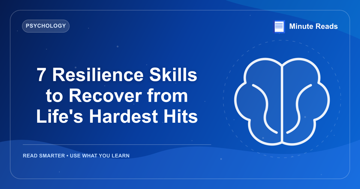 7 Resilience Skills to Recover from Life's Hardest Hits — MinuteReads blog thumbnail