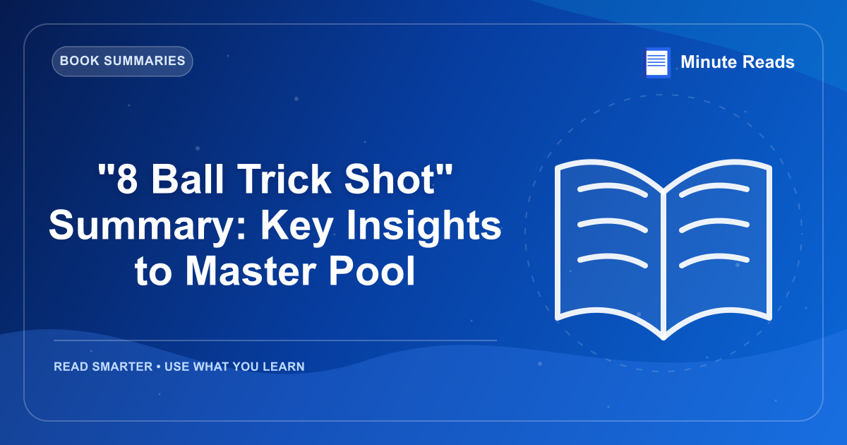 "8 Ball Trick Shot" Summary: Key Insights to Master Pool — MinuteReads blog thumbnail