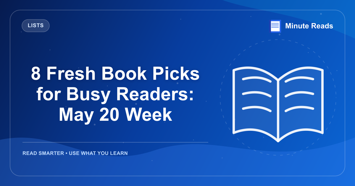 8 Fresh Book Picks for Busy Readers: May 20 Week — MinuteReads blog thumbnail