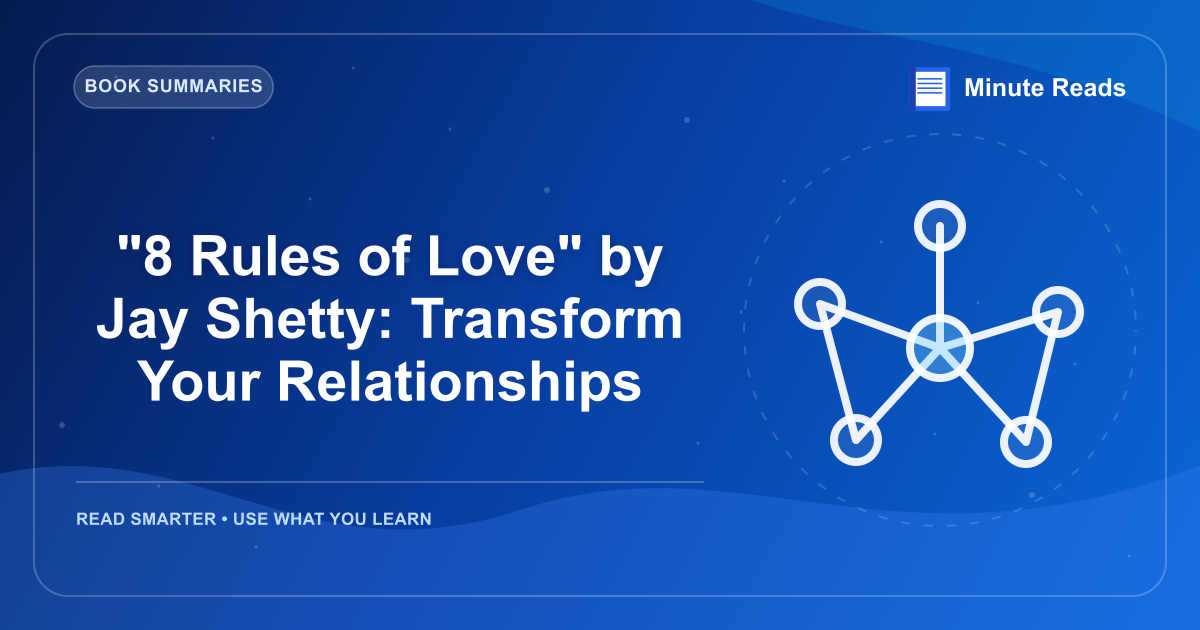 "8 Rules of Love" by Jay Shetty: Transform Your Relationships — MinuteReads blog thumbnail