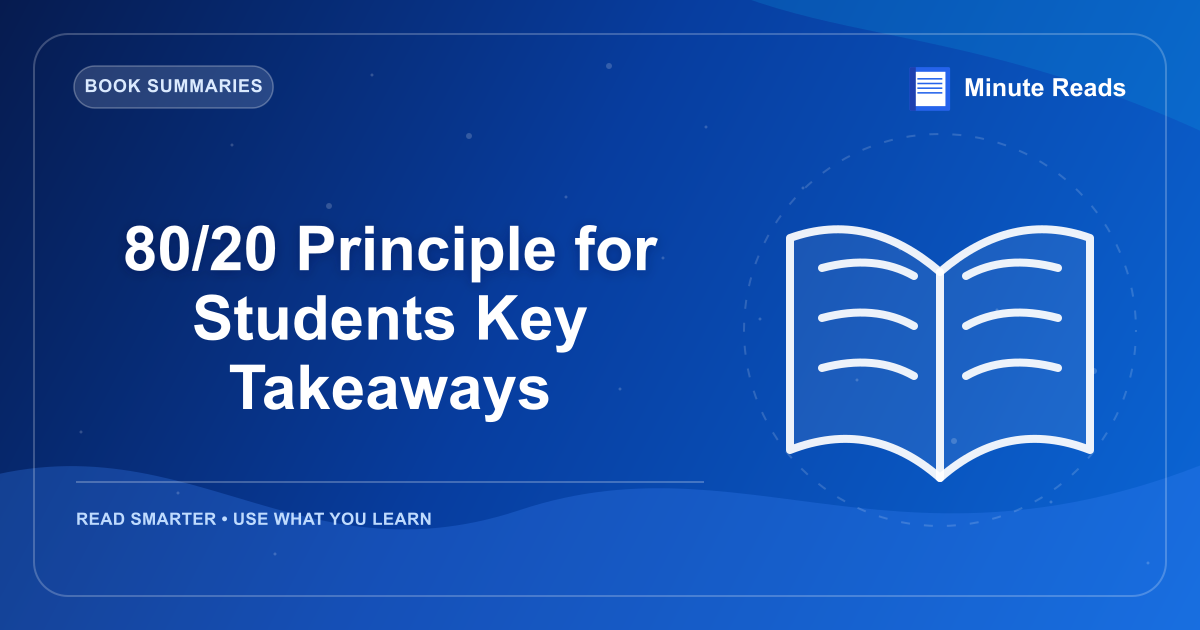 80/20 Principle for Students Key Takeaways — MinuteReads blog thumbnail