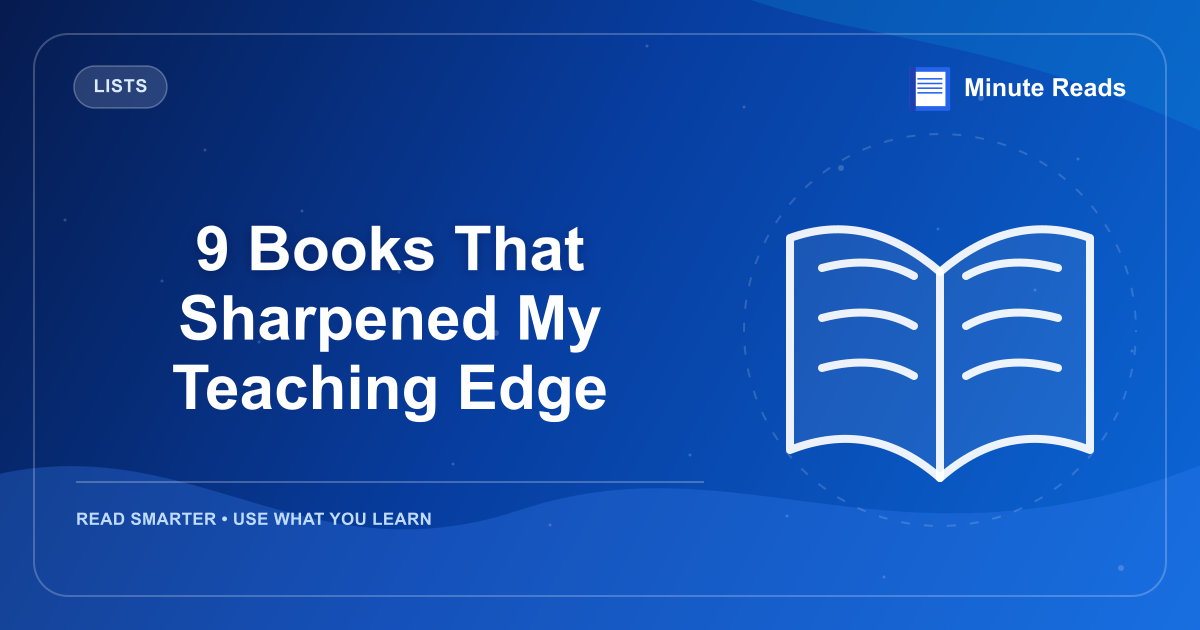 9 Books That Sharpened My Teaching Edge — MinuteReads blog thumbnail
