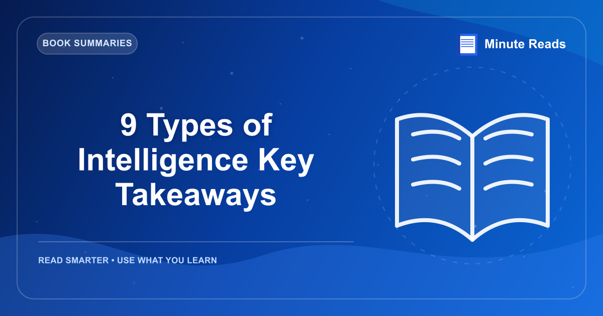 9 Types of Intelligence Key Takeaways — MinuteReads blog thumbnail