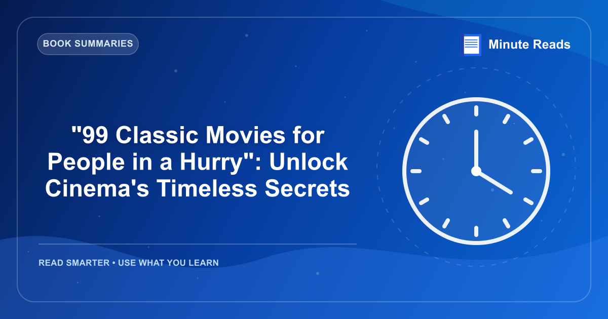 "Hurry의 사람들을위한 99 클래식 영화": Cinema의 Timeless Secrets를 잠금 해제 — MinuteReads blog thumbnail