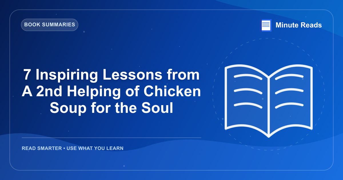 7 Inspiring Lessons from A 2nd Helping of Chicken Soup for the Soul — MinuteReads blog thumbnail