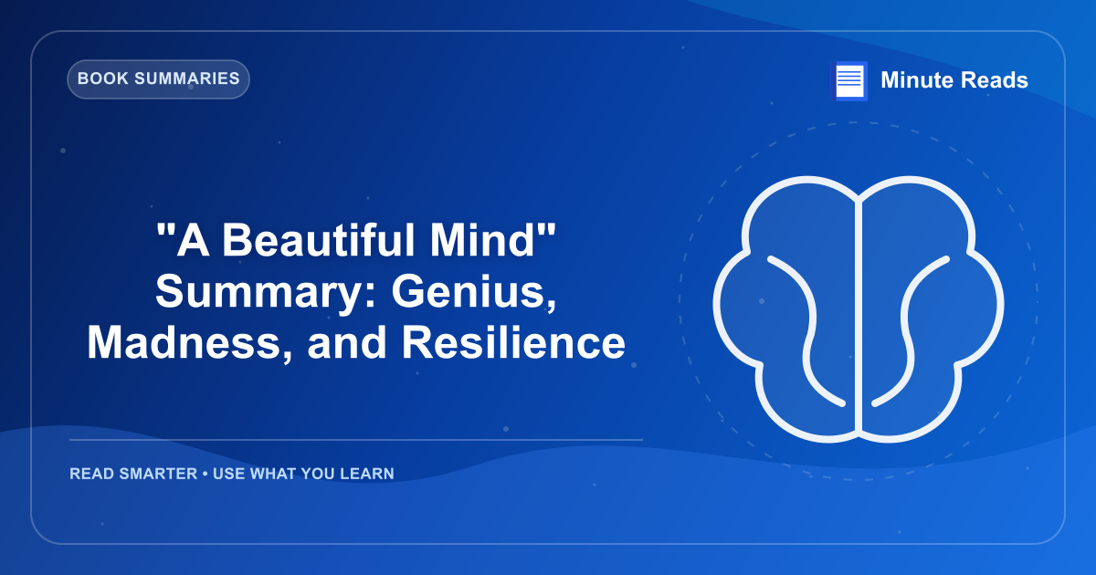 "A Beautiful Mind" Summary: Genius, Madness, and Resilience — MinuteReads blog thumbnail