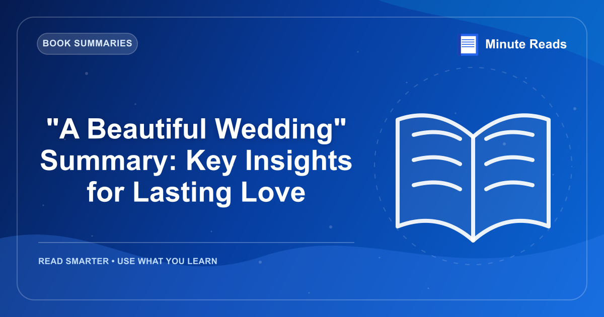"A Beautiful Wedding" Summary: Key Insights for Lasting Love — MinuteReads blog thumbnail