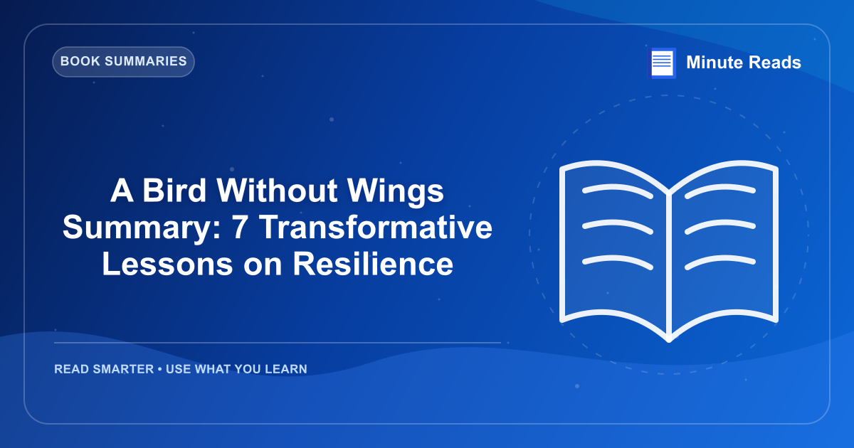 A Bird Without Wings Summary: 7 Transformative Lessons on Resilience — MinuteReads blog thumbnail
